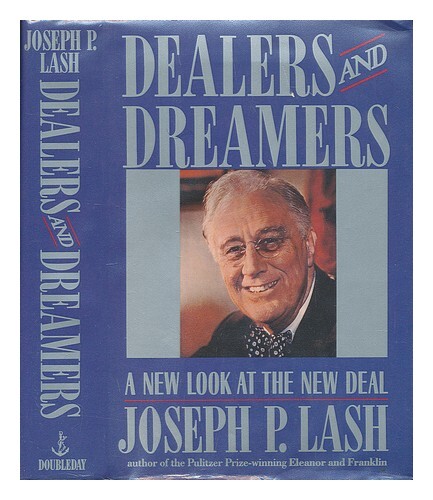 LASH, JOSEPH P (1909-?) Dealers and Dreamers : a New Look At the New ...