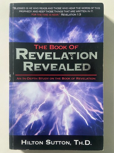 The Book of Revelation Revealed: An In-Depth Study by Hilton Sutton ...