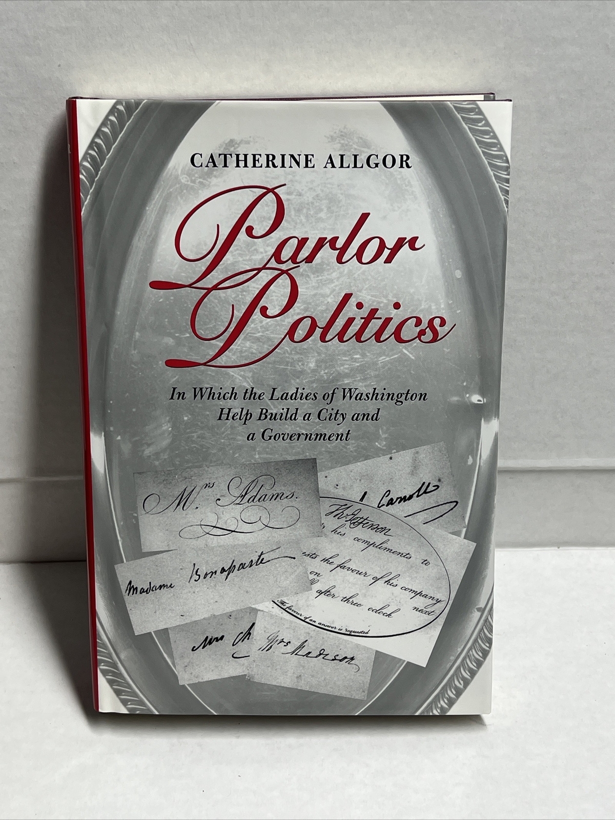 Parlor Politics : In Which the Ladies of Washington Help Build a City ...