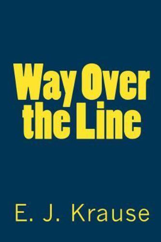 Way over the Line by E. Krause (2011, Trade Paperback) for sale online ...