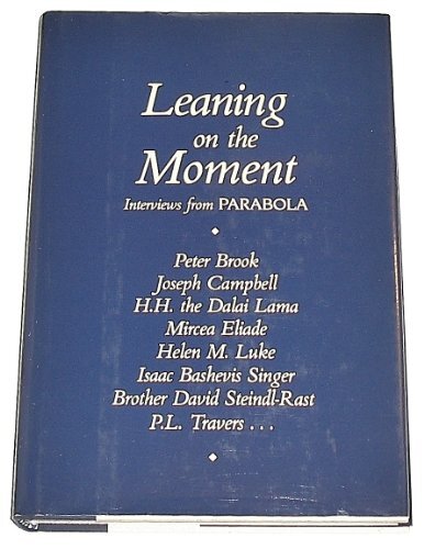 LEANING ON THE MOMENT: INTERVIEWS FROM PARABOLA By D. M. Dooling ...