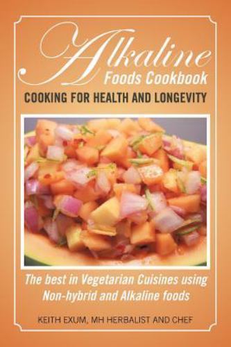 Alkaline Foods Cookbook : Cooking for Health and Longevity, the Best in ...