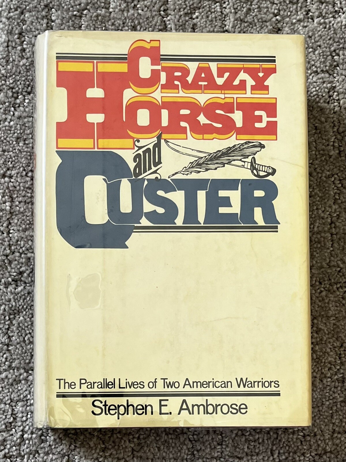 CRAZY HORSE AND CUSTER By Stephen E. Ambrose First Edition ...