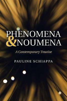 Phenomena & Noumena: A Contemporary Treatise by Pauline Schiappa ...