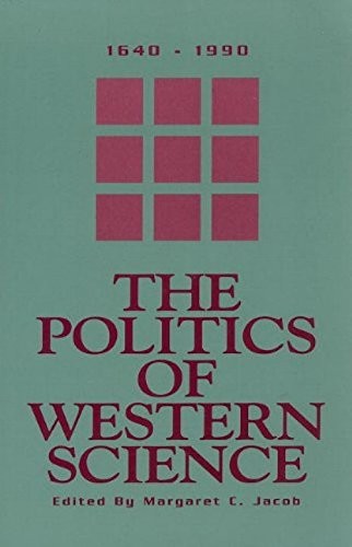 THE POLITICS OF WESTERN SCIENCE 1640-1990 By Margaret C. Jacob *Mint ...