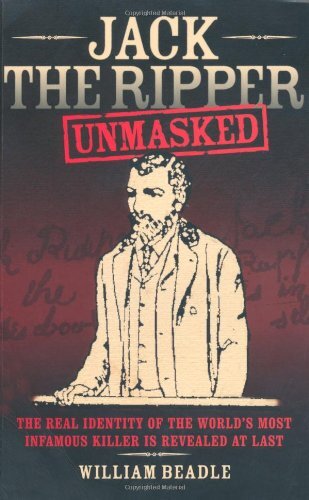 Jack the Ripper Unmasked: The Real Identity of the World's Most ...