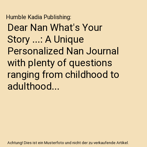 Dear Nan What's Your Story ...: A Unique Personalized Nan Journal with ...