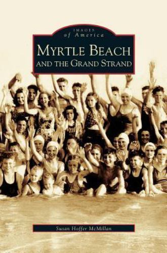 Myrtle Beach and the Grand Strand by Susan Hoffer McMillan (2004 ...
