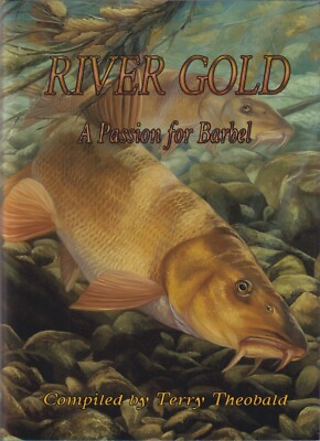 THEOBALD TERRY FISHING BOOK RIVER GOLD A PASSION FOR BARBEL hardback ...