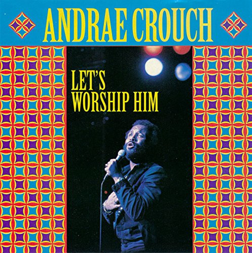 Let's Worship Him by Andraé Crouch CD Jun-1993 Arrival/K-Tel ...