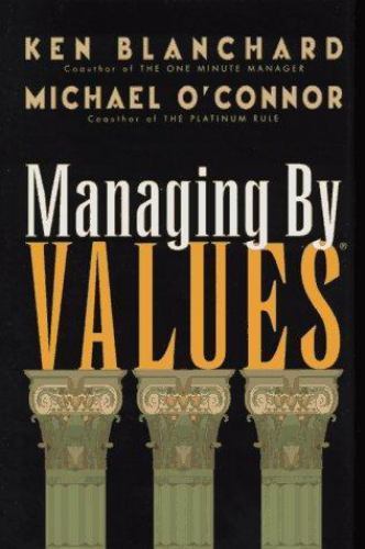 Managing by Values : How to Put Your Values into Action for ...