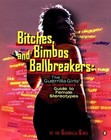 Bitches, Bimbos, and Ballbreakers: The Guerrilla Girls' Illustrated ...