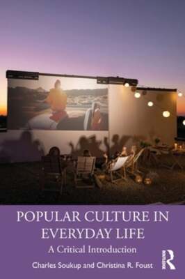 Popular Culture in Everyday Life: A Critical Introduction by Charles ...