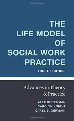 The Life Model of Social Work Practice: Advance. Germain