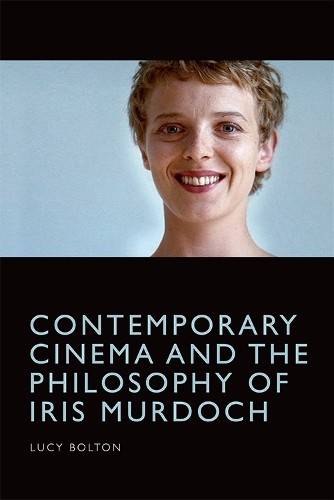Lucy Bolton Contemporary Cinema and the Philosophy of Iris Murdoch (Tascabile) 9781474481359 | eBay