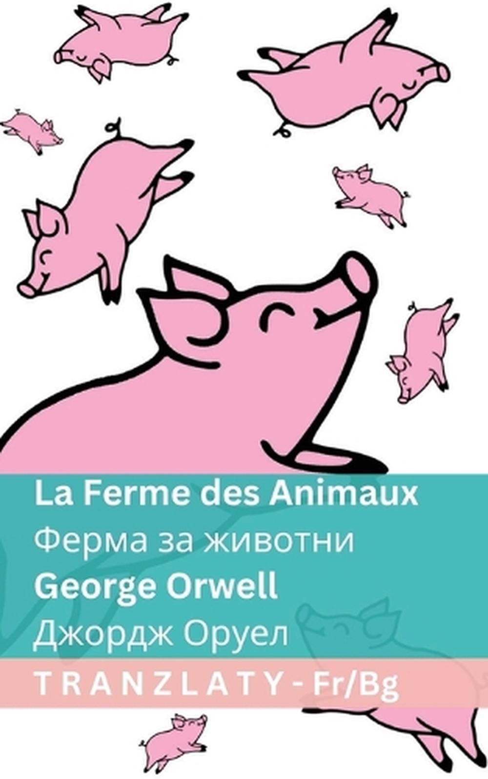 La Ferme des Animaux / : Tranzlaty Fran?ais ????????? by George Orwell ...