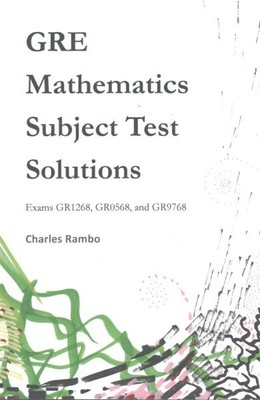 GRE Mathematics Subject Test Solutions : Exams GR1268, GR0568, and ...