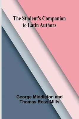 The Student's Companion to Latin Authors | George Middleton (u. a ...
