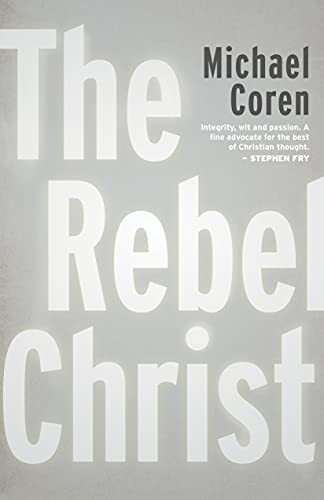The Rebel Christ By Michael Coren. 9781459748514 9781459748514| eBay
