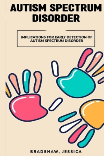 Jessica Bradsha Implications for early detection of autism spectrum ...