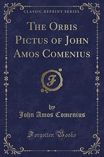 THE ORBIS PICTUS OF JOHN AMOS COMENIUS (CLASSIC REPRINT) **BRAND NEW ...