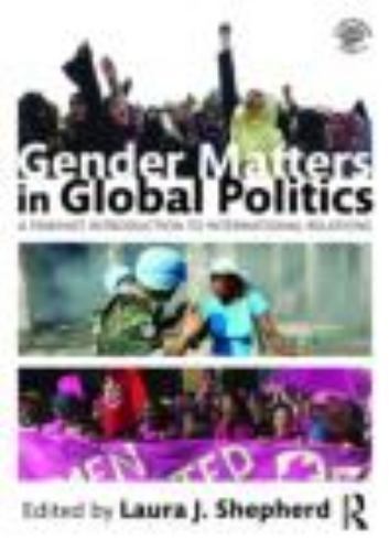 Gender Matters in Global Politics: A Feminist Introduction to ...