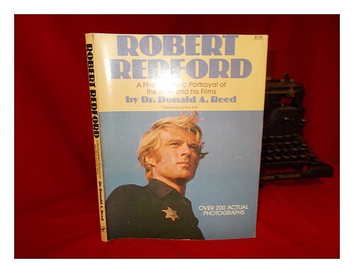 REED, DONALD A. Robert Redford : a Photographic Portrayal of the Man ...