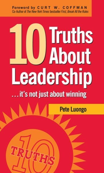 10 Truths About Leadership : …It's Not Just About Winning, Hardcover by ...