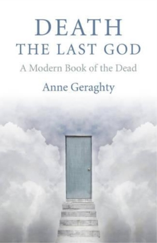 Anne Geraghty Death, the Last God – A Modern Book of the Dead (Poche ...