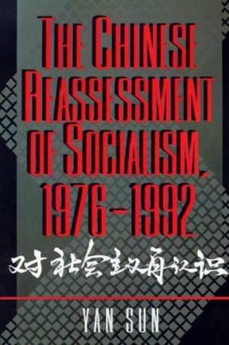 Yan Sun The Chinese Reassessment of Socialism, 1976-1992 (Poche ...