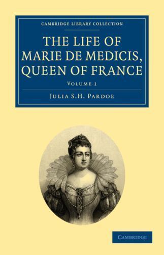 Cambridge Library Collection-European History Ser.: Life of Marie de ...