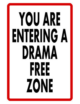 DRAMA FREE ZONE SIGN DURABLE ALUMINUM NO RUST FULL COLOR CUSTOM SIGN D# ...