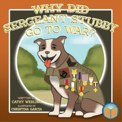 Cathy Werling Why Did Sergeant Stubby Go to War? (Poche) | eBay