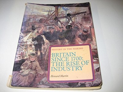 Britain Since 1700: The Rise of Indu..., Martin, Howard 9780333459492 ...