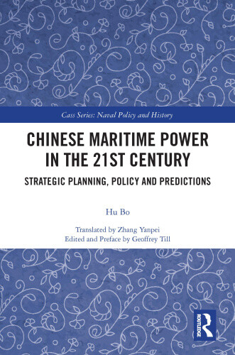 Chinese Maritime Power in the 21st Century: Strategic Planning, Policy ...