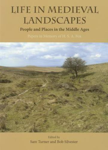 Life in Medieval Landscapes : People and Places in the Middle Ages by ...