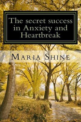 The secret success in Anxiety and Heartbreak: My personal struggles ...
