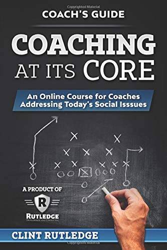 Coaching At Its Core: An Online Course for Coaches Addressing Todays ...