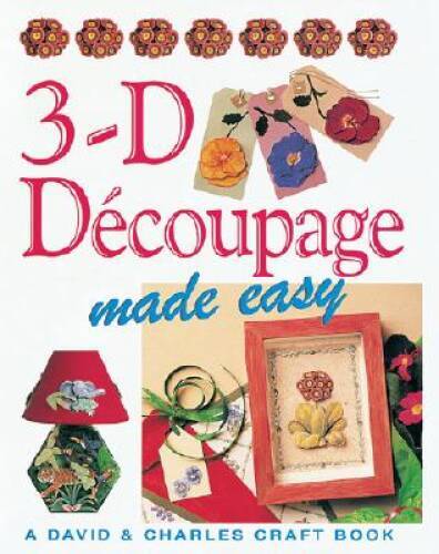 3-D Decoupage Made Easy (Crafts Made Easy) - Hardcover By Penny, Susan ...