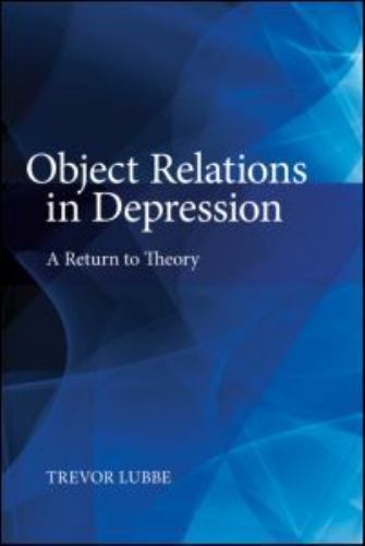 Object Relations in Depression : A Return to Theory by Trevor Lubbe ...