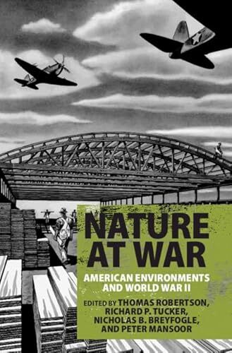 Nature at War: American Environments and World War II by Thomas ...