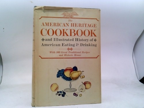 The American Heritage Cookbook and Illustrated History of American ...