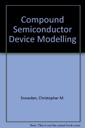 Compound Semiconductor Device Modelling, Christopher M. Snowden | eBay