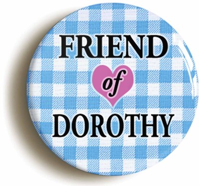 FRIEND OF DOROTHY WIZARD OF OZ BADGE BUTTON PIN (1inch/25mm) GAY ...
