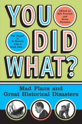 You Did What?: Mad Plans and Great Historical Disasters - Paperback ...