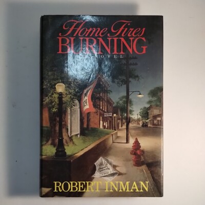 Home Fires Burning: A Novel - Hardback By Inman, Robert 1987 Fourth ...