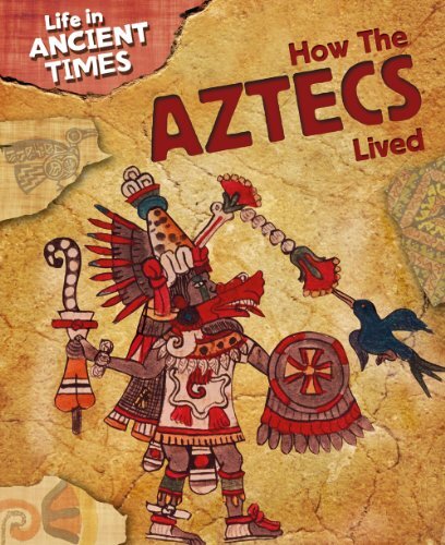 Life in Ancient Times Ser.: How the Aztecs Lived by Anita Ganeri (2010 ...