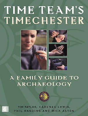 Time Team's Timechester: A Companion to Archaeology by Phil Harding ...
