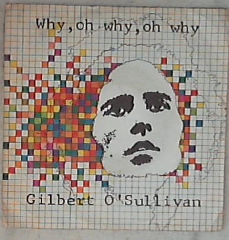 44800 45 giri 7 ' - Gilbert O'Sullivan - Why, Oh Why, Oh Why MAM 111 | eBay