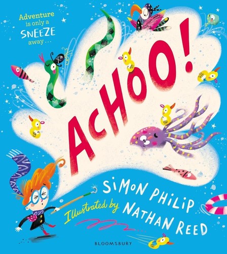 ACHOO!: A laugh-out-loud picture book about sneezing by Simon Philip ...